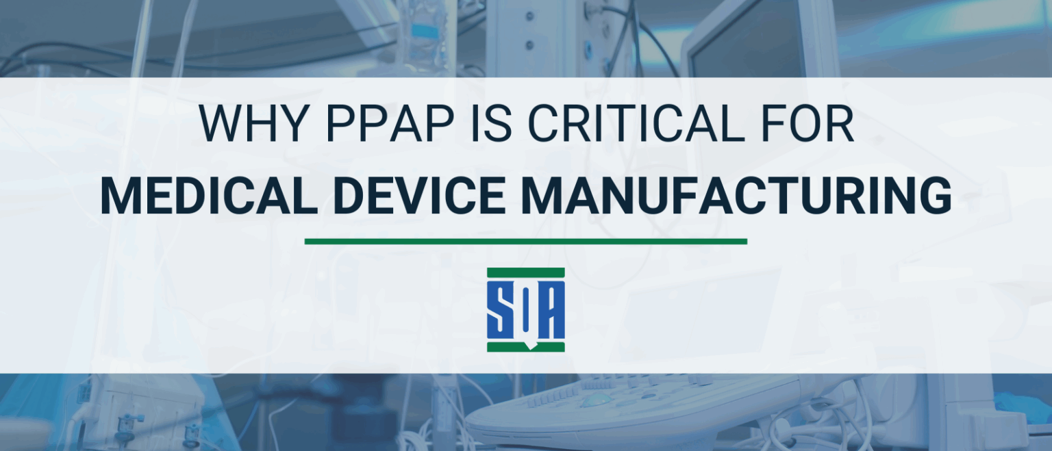 Why PPAP Is Critical for Medical Device Manufacturing - SQA Services