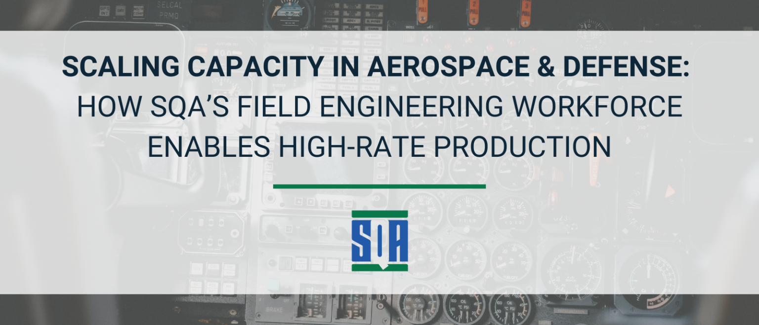 Scaling Capacity in Aerospace & Defense: How SQA’s Field Engineering ...
